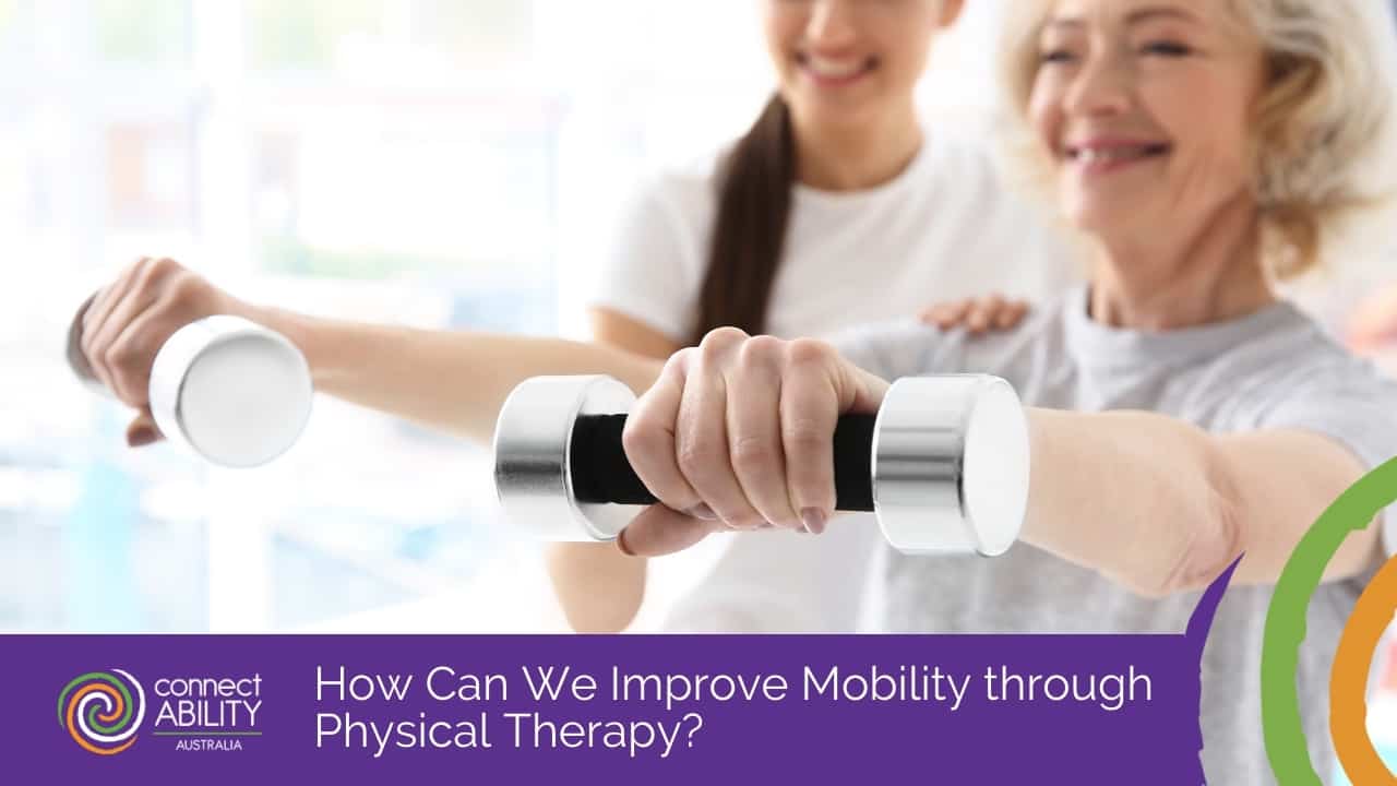 Improving Mobility through Physical Therapy | ConnectAbility Australia