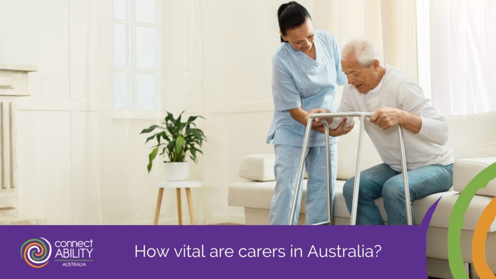 How Important are Carers? | ConnectAbility Australia