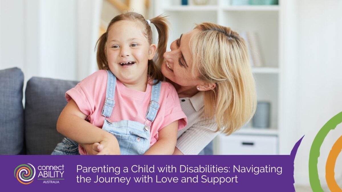 Parenting a Child with Disabilities | ConnectAbility Australia